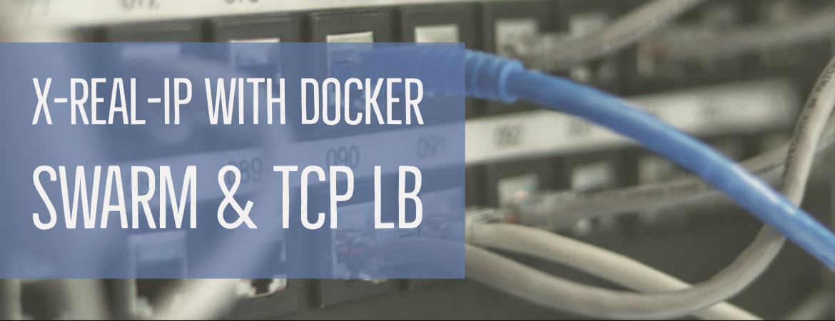 X Real Ip With Docker Swarm And Tcp Lb Nerdvision